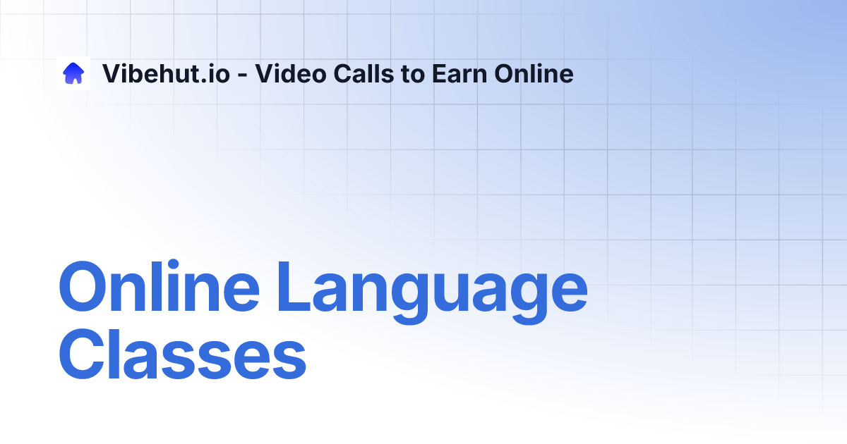 Online Language Classes | Vibehut.io - Video Calls to Earn Online